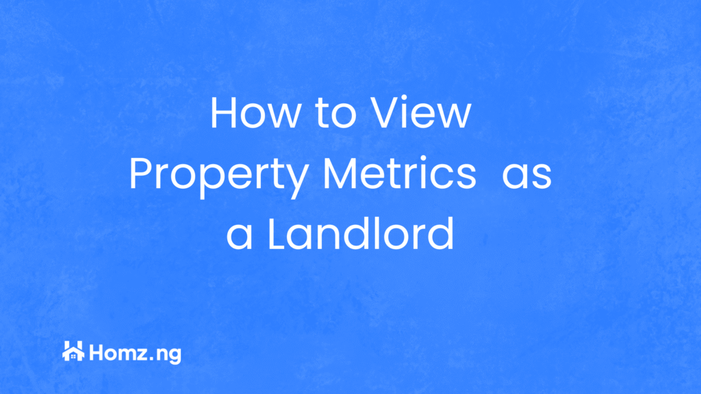 How to View Property Management Metrics on Homz as a Landlord - Homz